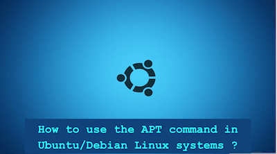 How to use the APT command on Ubuntu/Debian Linux systems