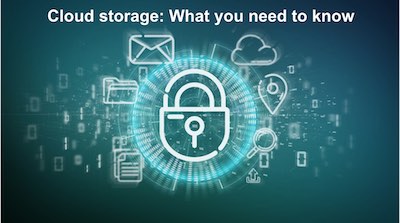 Cloud storage : What you need to know