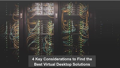 4 Key Considerations to Find the Best Virtual Desktop Solutions
